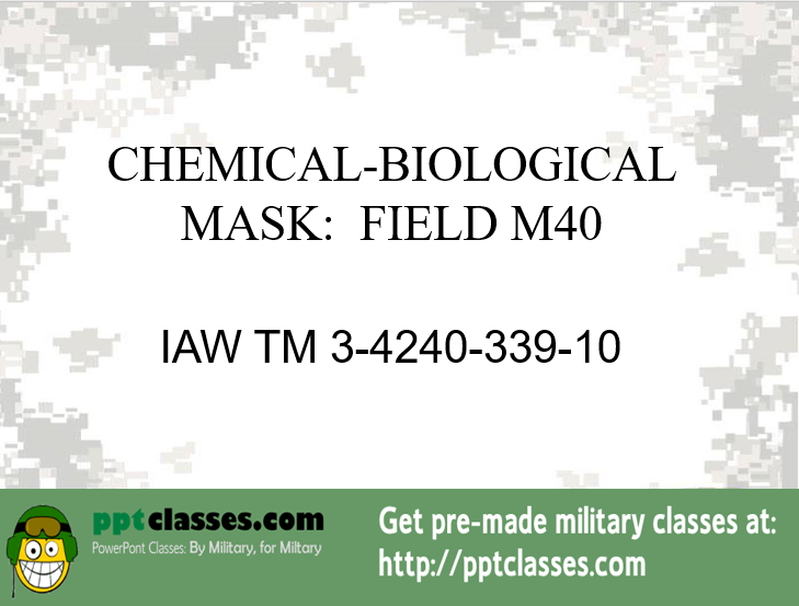 PMCS M40 Protective Mask - PowerPoint Ranger, Pre-made Military PPT Classes